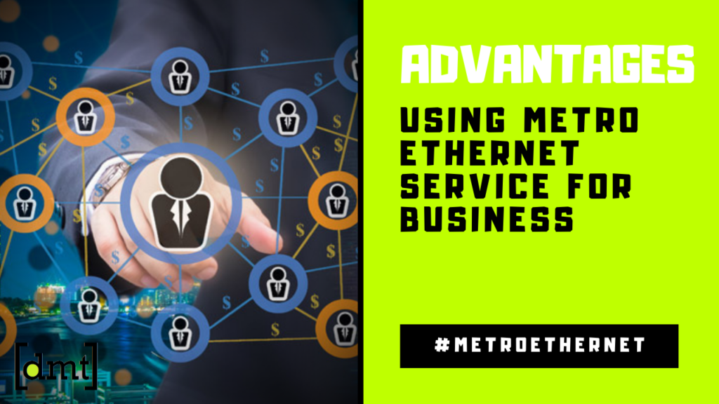 What are the Advantages of Using Metro Ethernet Service for Business ...